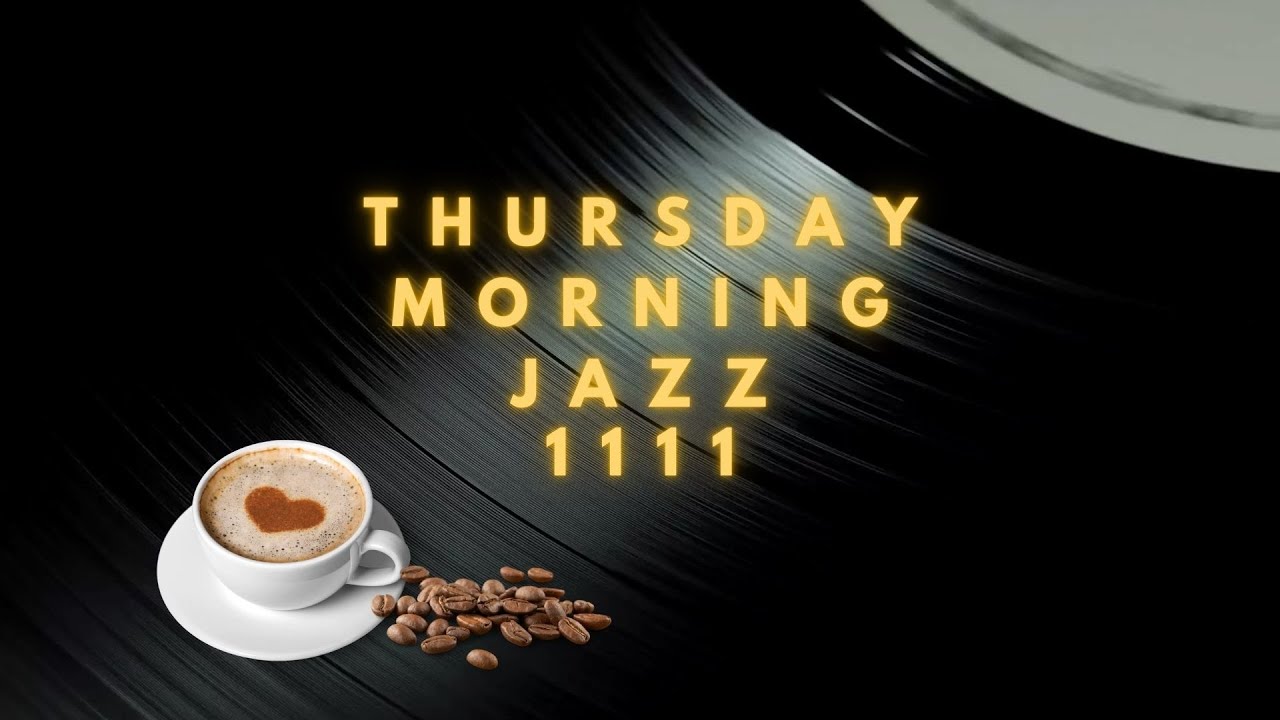 JAZZ: THURSDAY Cafe Music - Happy Mood Jazz Coffee & Bossa Nova Music ...