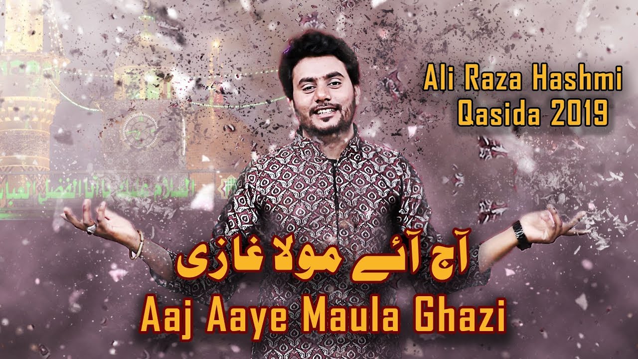 Qasida - Aaj Aaye Maula Ghazi as - Ali Raza Hashmi - 2019 - YouTube