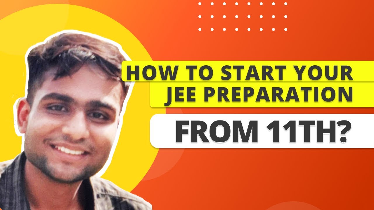 How to start JEE preparation from 11th Grade? | @BhavneeshYadavIITDELHI ...
