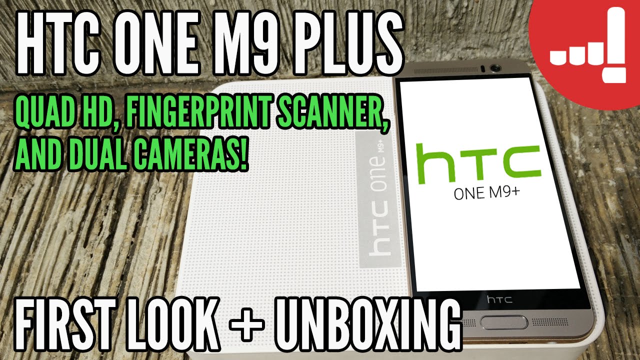 HTC One M9 Plus (M9+) : Unboxing + First Impressions. FIRST IN ...