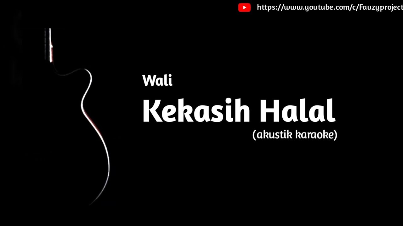 Wali - Kekasih Halal (akustik karaoke) - YouTube