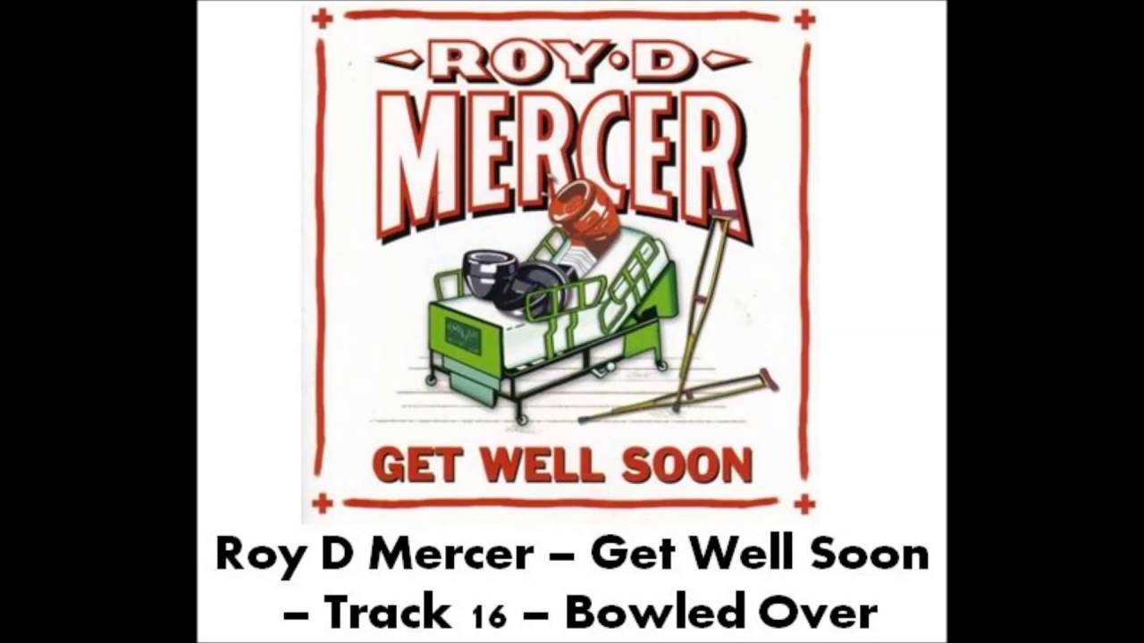 Roy D Mercer - Get Well Soon - Track 16 - Bowled Over - YouTube