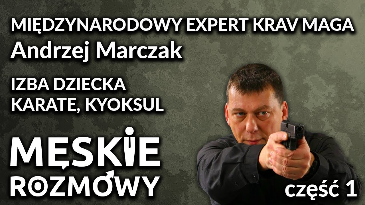 Andrzej Marczak międzynarodowy expert Krav Maga o trudnym dzieciństwie ...