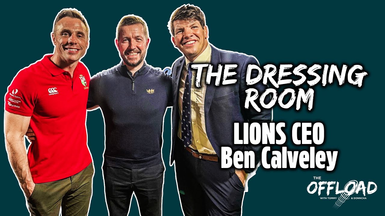 THE DRESSING ROOM: Lions CEO Ben Calveley | The Offload - YouTube