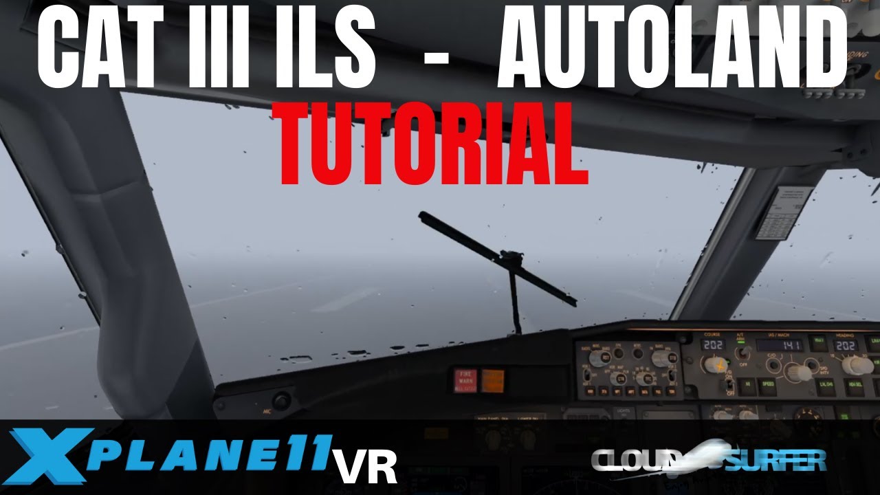 AUTOLAND TUTORIAL | HOW TO PERFORM AN ILS CAT III APPROACH | X-PLANE 11 ...