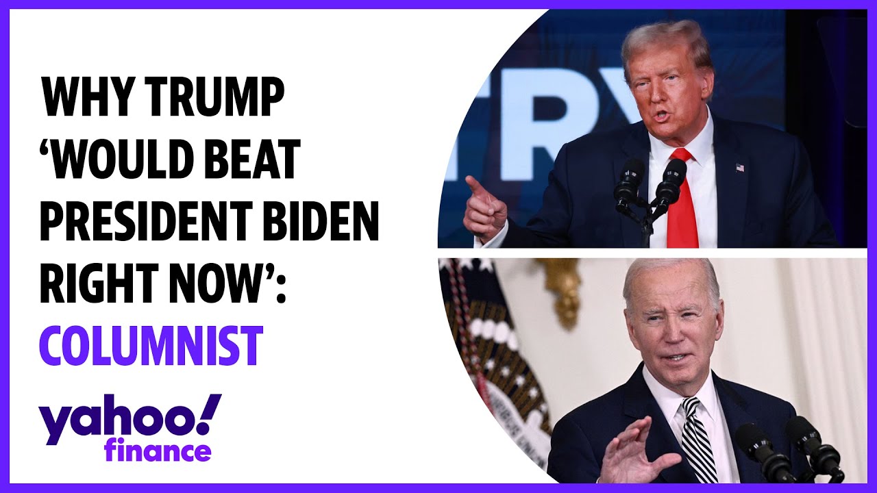 Why Trump 'would beat President Biden right now’: Columnist - YouTube