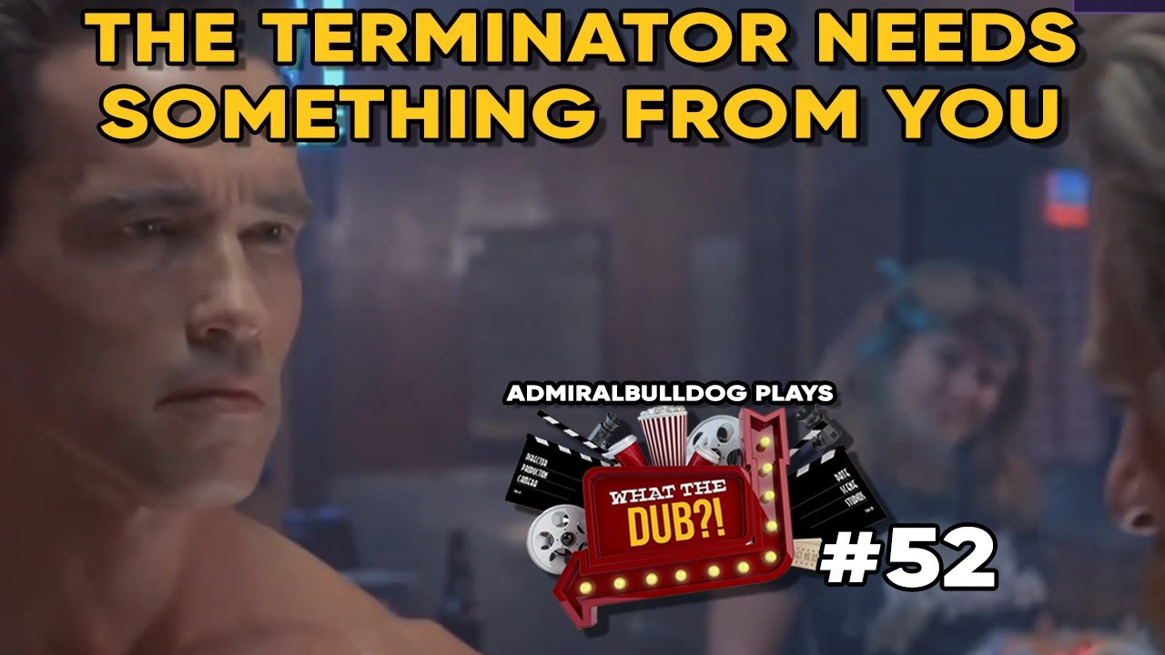 The Terminator Needs Something From You | What The Dub!? #52 - YouTube