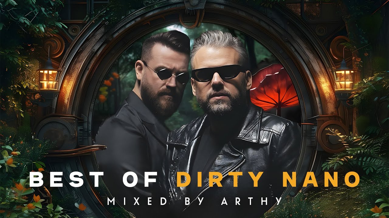 Best of Dirty Nano | Mixed by Arthy - YouTube