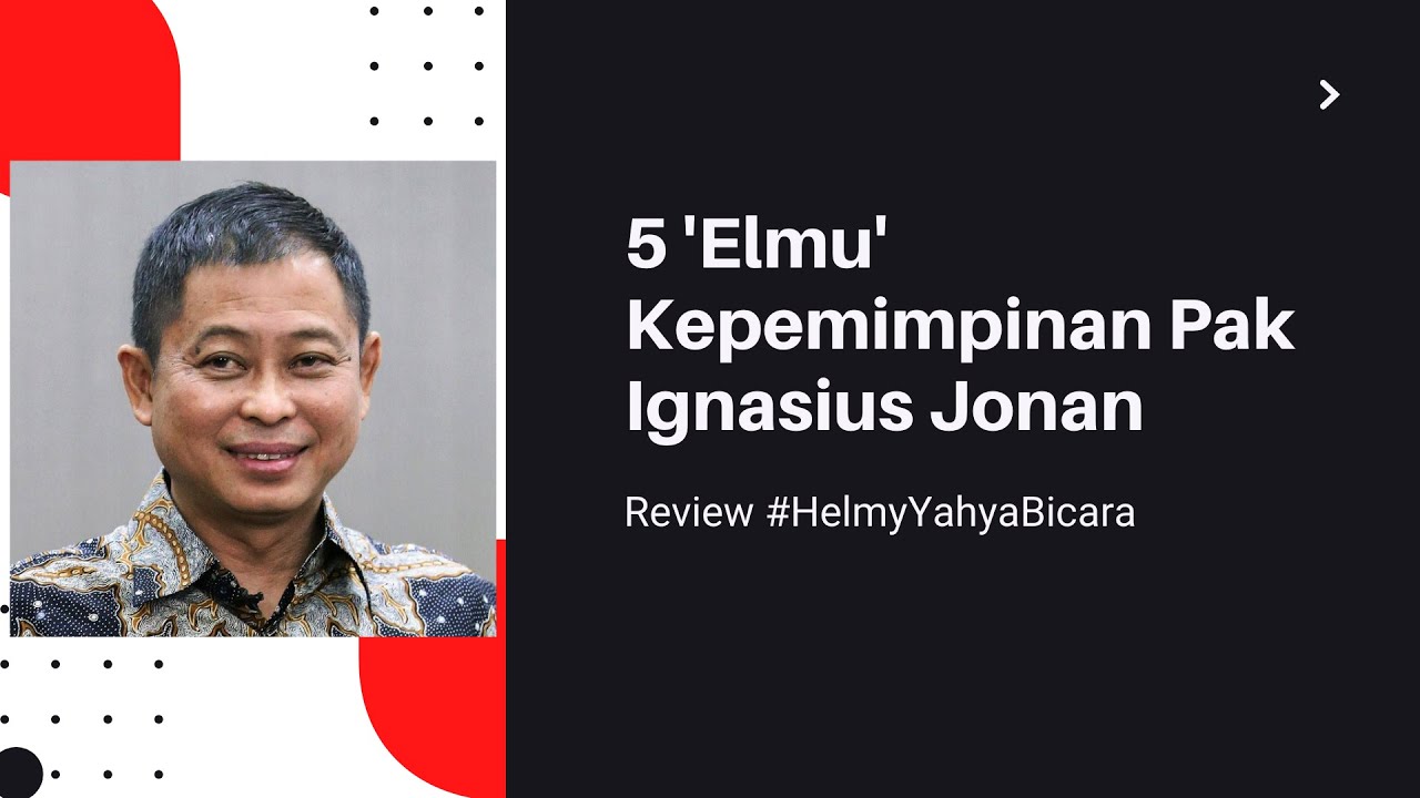 5 'Elmu' Kepemimpinan dari Ignasius Jonan #HelmyYahyaBicara - YouTube