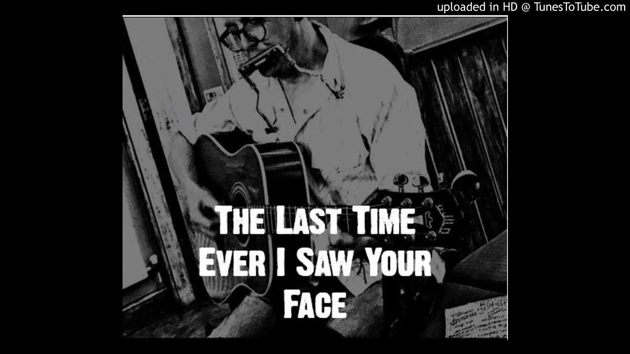 The Last Time Ever I Saw Your Face - YouTube