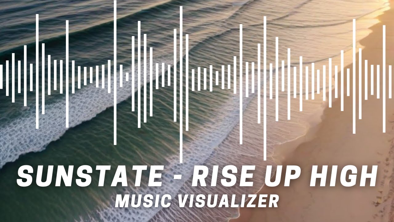 Sunstate - Rise Up High (Music Visualizer) - Creative Commons CC ...