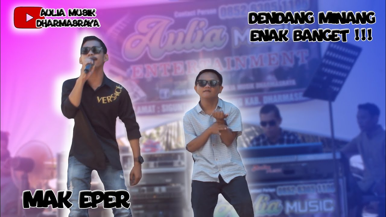DENDANG MINANG - Mak eper - Aulia Musik Dharmasraya - YouTube