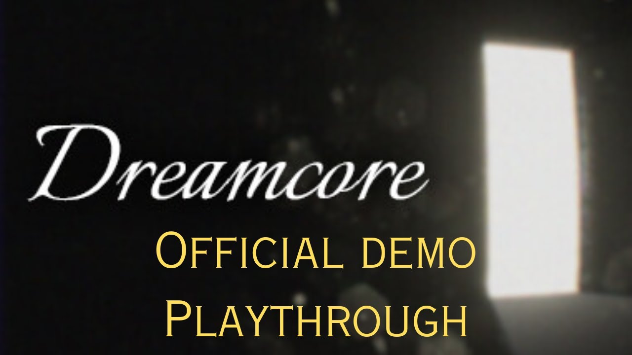 Dreamcore - Official Demo Playthrough - YouTube