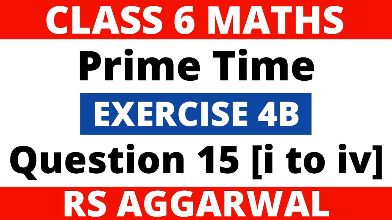 Exercise 4B Question no. 15 [(i) to (iv)]। Class 6 Maths। Prime Time। RS Aggarwal - YouTube