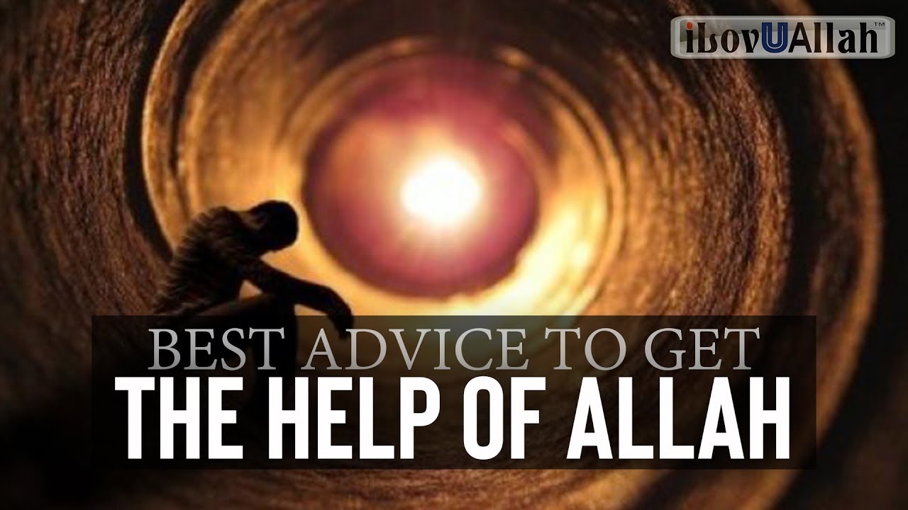 Best Advice To Get The Help Of Allah - YouTube