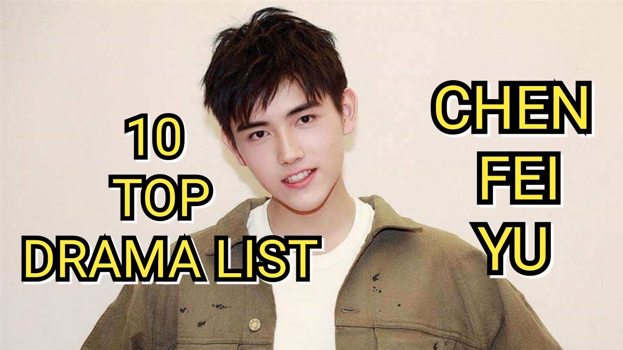 10 TOP DRAMA LIST CHEN FEI YU - YouTube