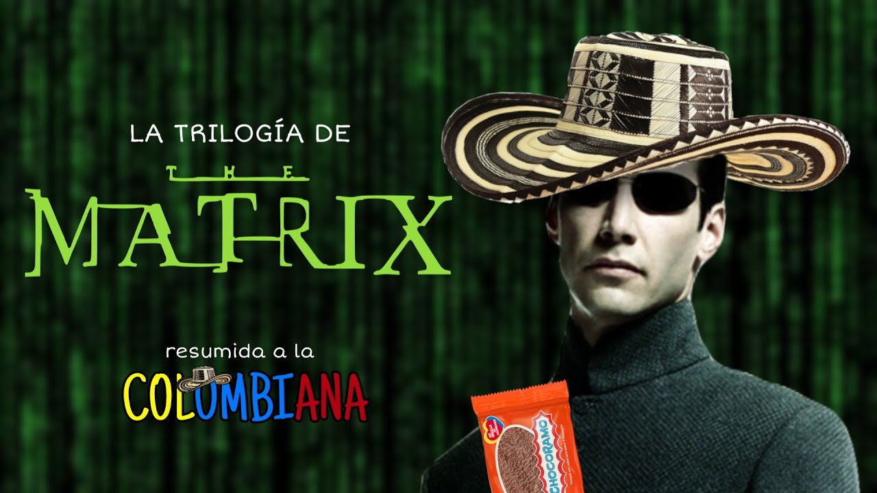 LA TRILOGÍA DE MATRIX RESUMIDA A LA COLOMBIANA (o algo así) | #28 ...