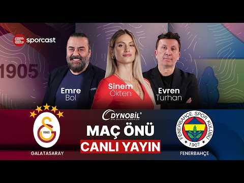 #CANLI | Galatasaray - Fenerbahçe MAÇ ÖNÜ | Sinem Ökten & Emre Bol & Evren Turhan