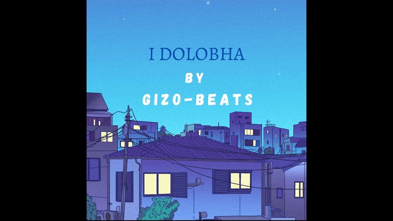 I DOLOBHA (PROD By Gizo-beats) - YouTube
