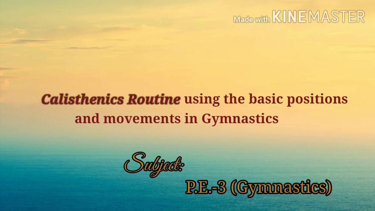Calisthenics Routine using the basic positions and movements in ...