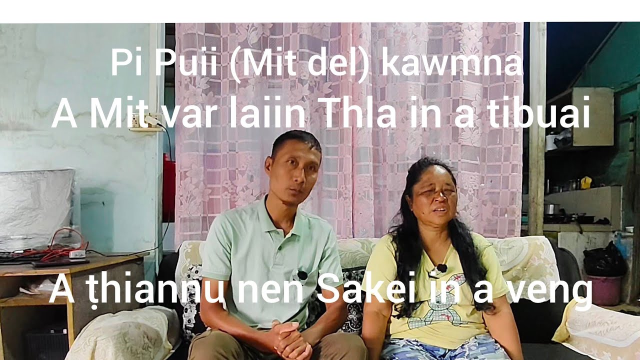 Pi Pui Mit del kawmna Part-2. Thla in a tibuai. Sakei in a hruai. - YouTube