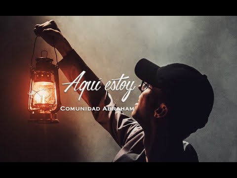 Comunidad Abraham - Aquí Estoy (Official Lyric Video)