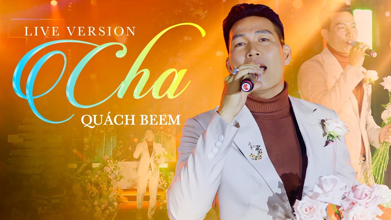 CHA - QUÁCH BEEM | LIVE VERSION | CA KHÚC VỀ CHA CẢM ĐỘNG - YouTube