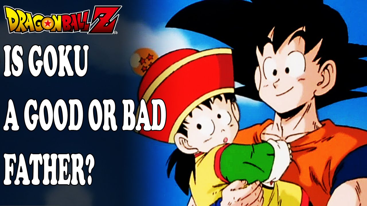 Dragon Ball Z - Is Goku a Good Father or a Bad Father? - YouTube