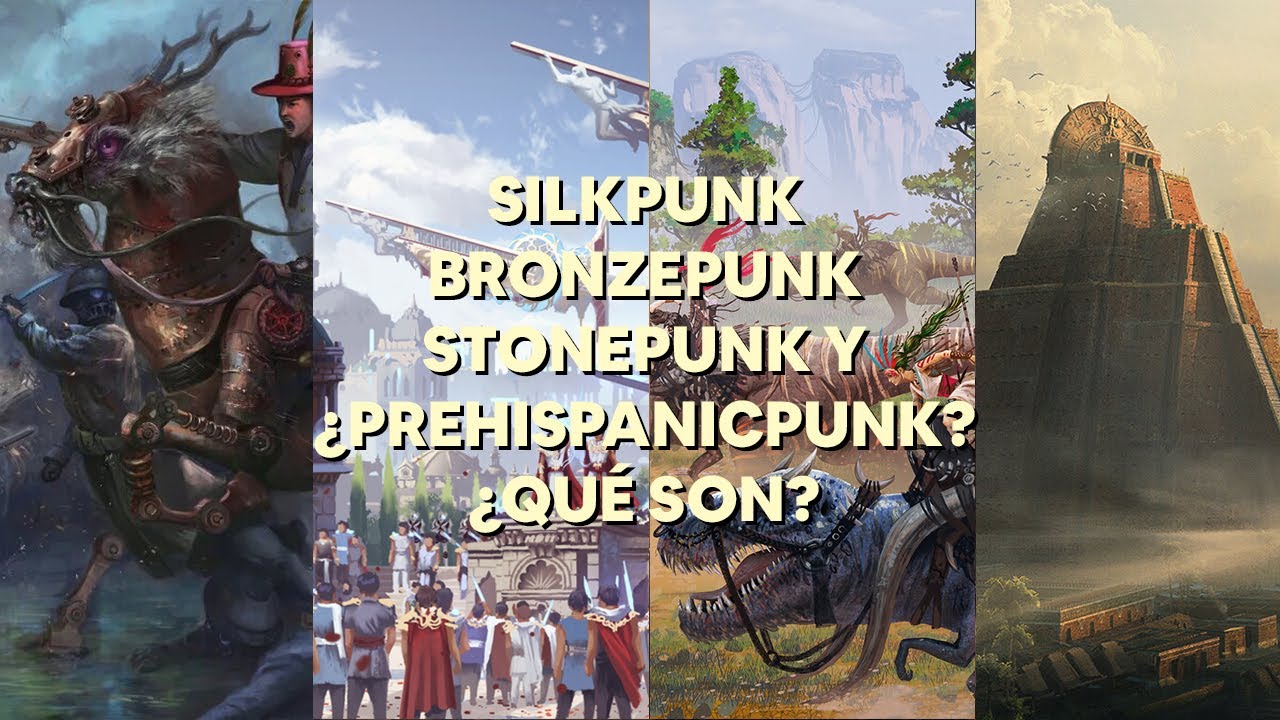 silkpunk, bronzepunk y stonepunk, las estéticas poco exploradas - YouTube