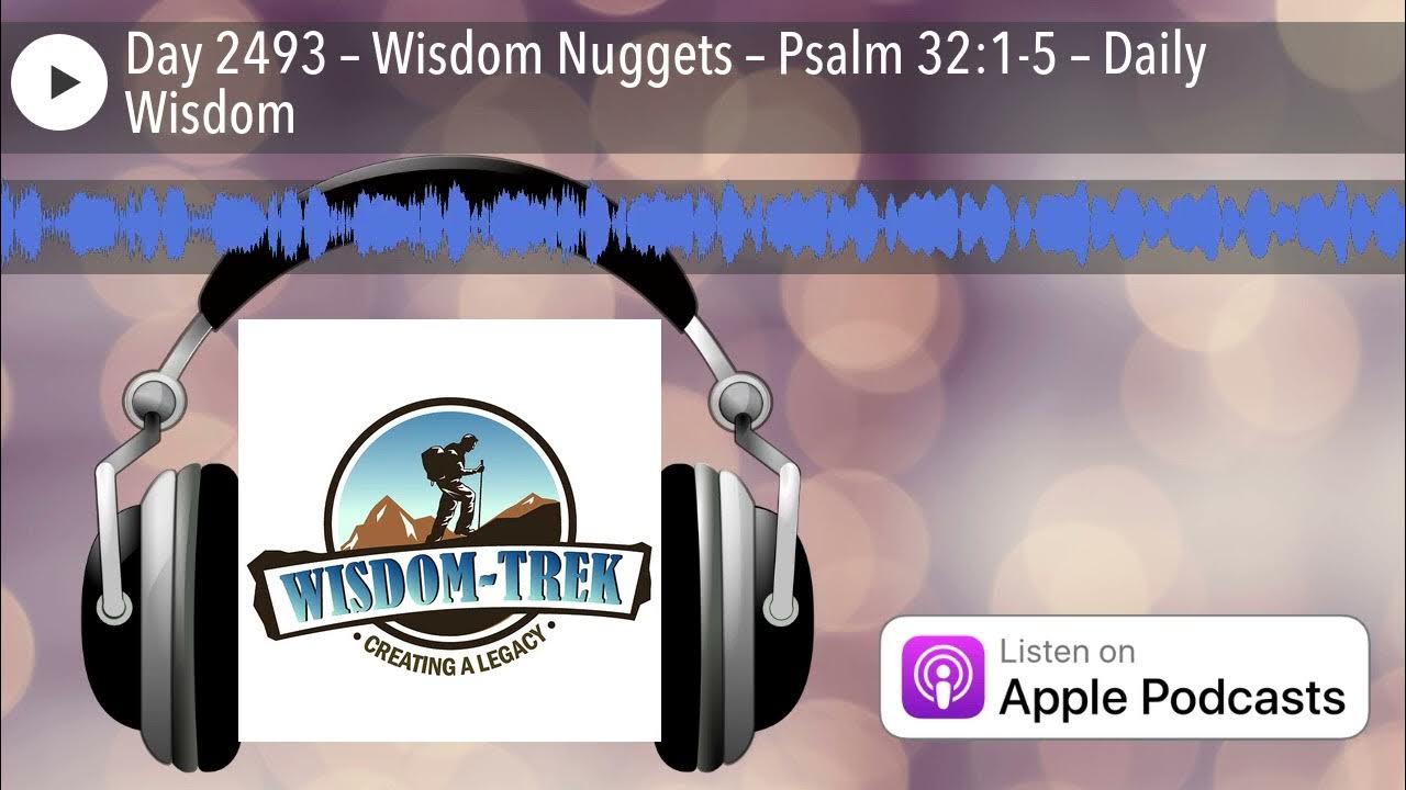 Day 2493 – Wisdom Nuggets – Psalm 32:1-5 – Daily Wisdom - YouTube