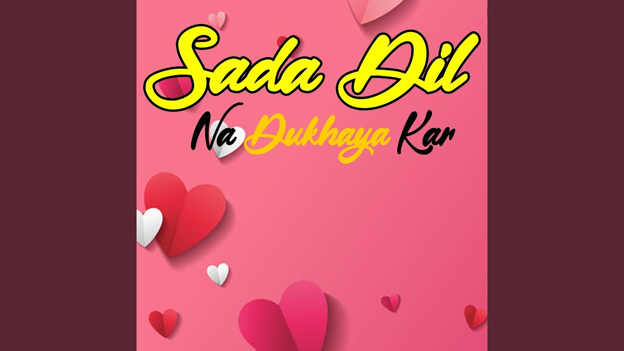 Sada Dil Na Dukhaya Kar - YouTube