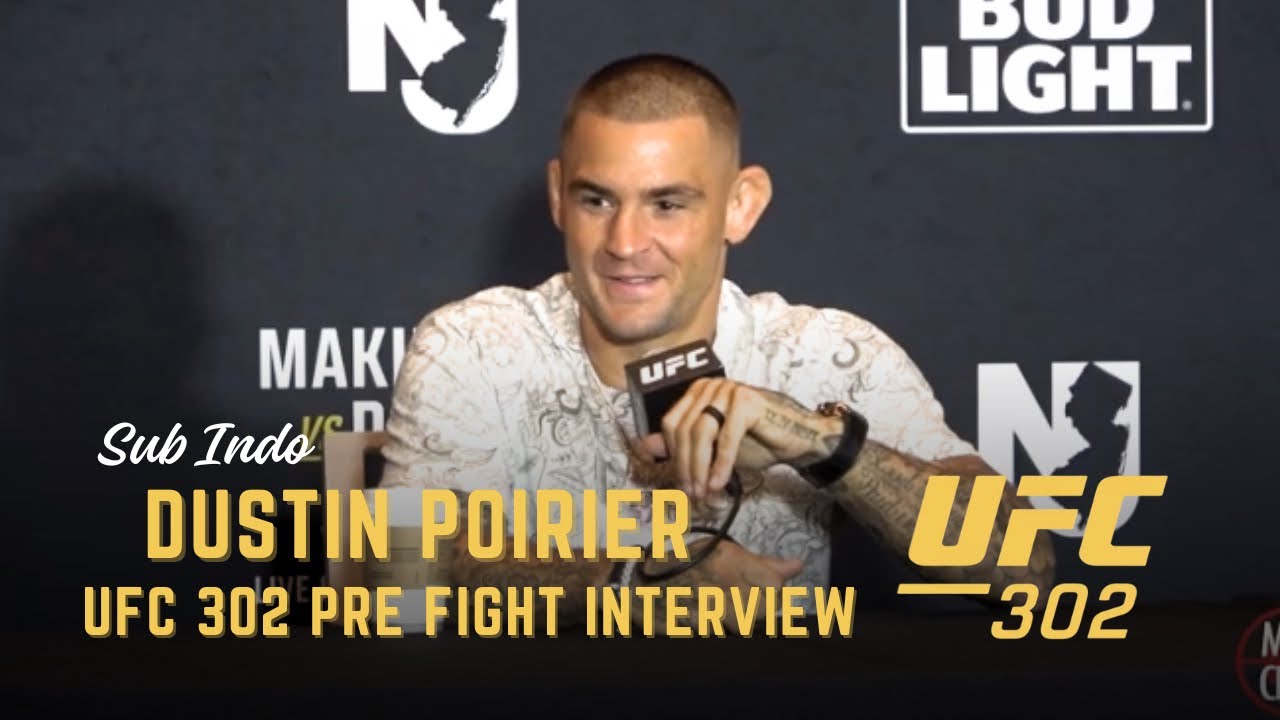[SUB INDO] Highlight Dustin Poirier Pre Fight Intervew UFC 302 - YouTube