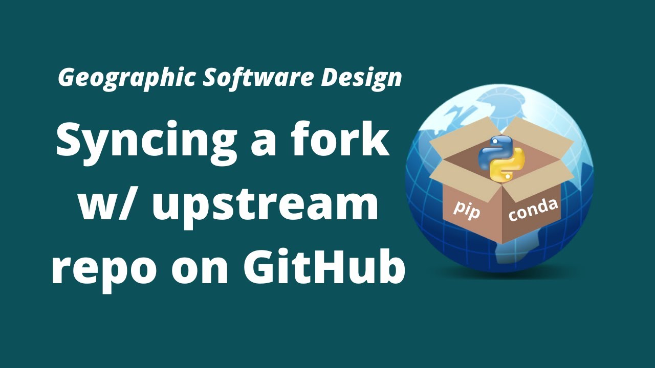 GeoSoft Lesson 26 - Syncing a Fork with the Upstream Repository on GitHub - YouTube