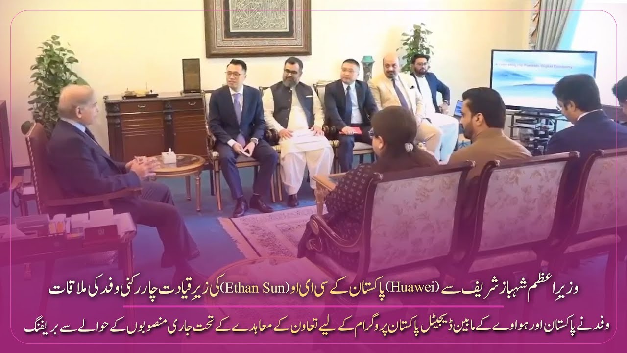 Huawei Pakistan CEO Ethan Sun meet PM Shehbaz Sharif with four-member ...