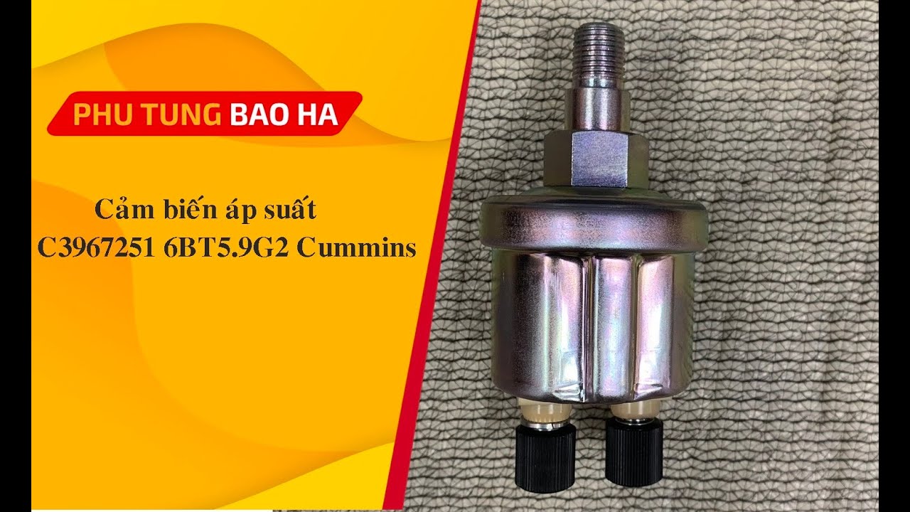 Cảm biến áp suất C3967251 6BT5 9G2 Cummins - YouTube