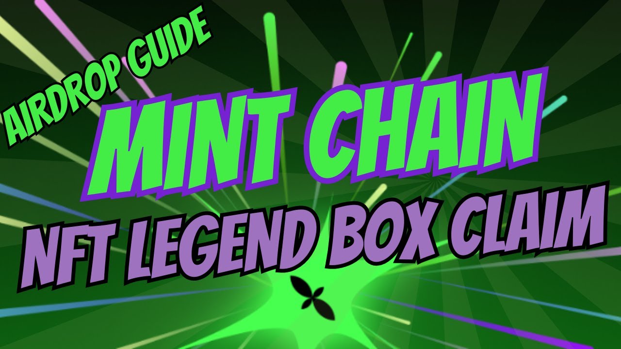 How to Claim Mint Chain NFT Legend Boxes: Step-by-Step Airdrop Guide ...
