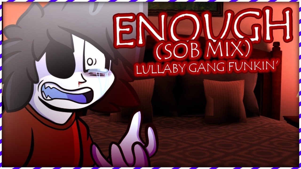 Enough (SOB MIX) [Lullaby Gang Funkin' Song] - YouTube