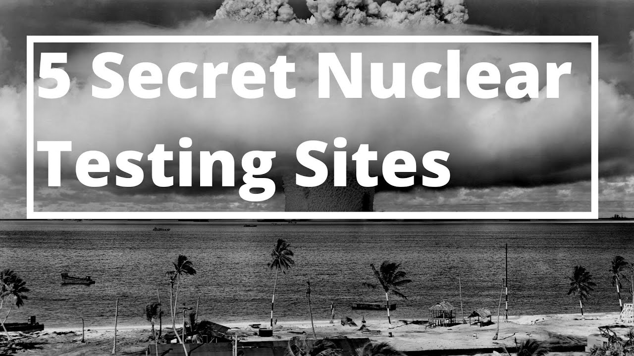 5 Secret Nuclear Testing Sites - YouTube