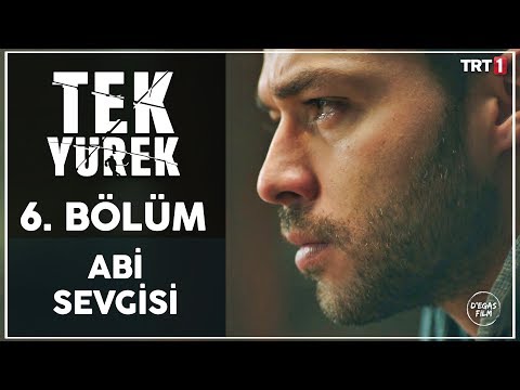 Tek Yürek 6. Bölüm - Abi Sevgisi