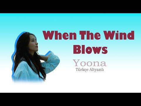Yoona - When the Wind Blows (Turkish Subs/Türkçe Altyazılı)
