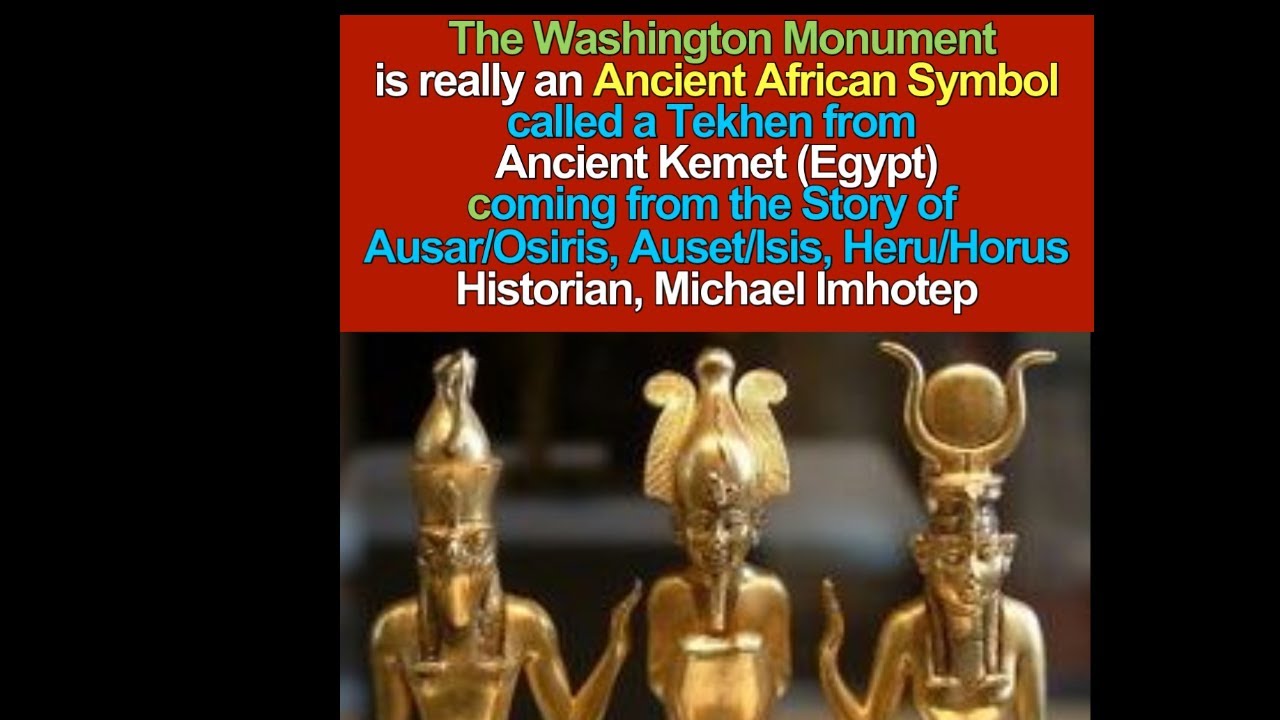 Washington Monument is really an Ancient African Symbol called a Tekhen ...