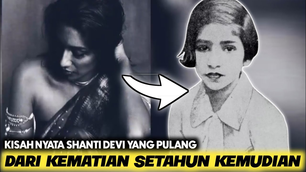 Kisah Nyata SHANTI DEVI Kasus Orang Terlahir Kembali Pertama di Dunia - YouTube