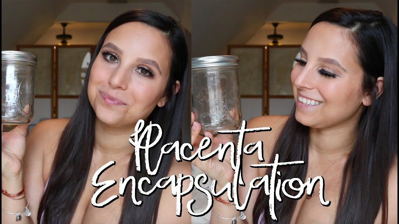 PLACENTA ENCAPSULATION // WHAT IS IT, THE BENEFITS, + MY EXPERIENCE ...