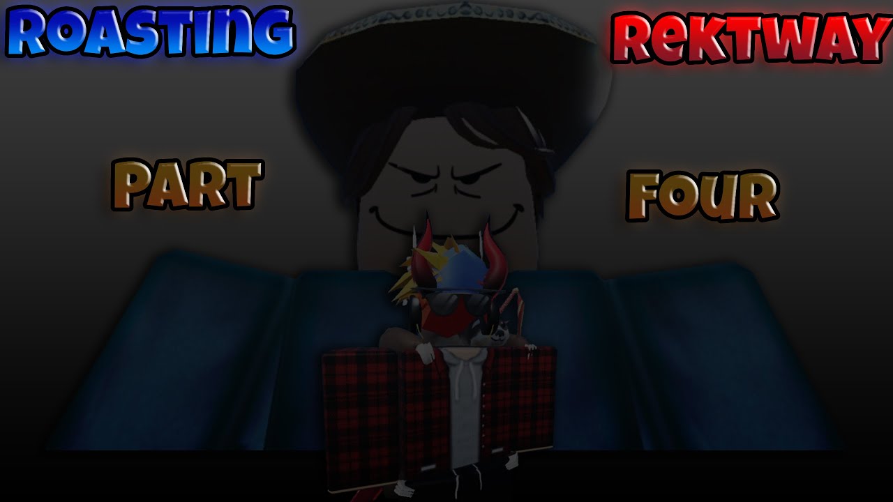 Roasting Rektway Part 4 - YouTube