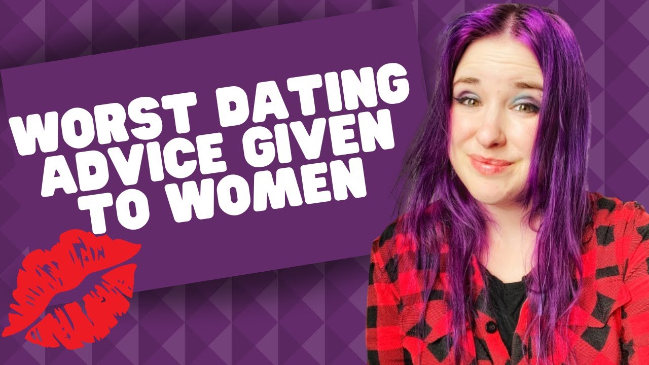 Worst dating advice given to women - YouTube