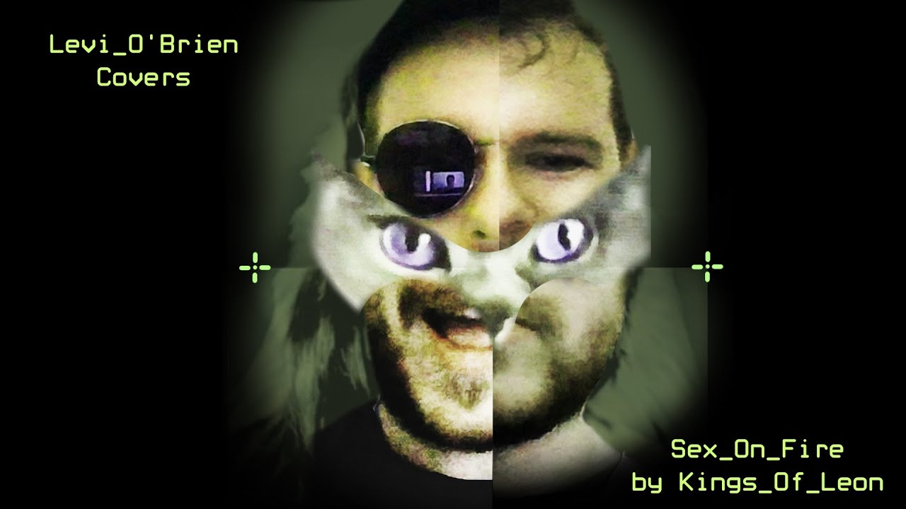 Levi O'Brien - Covers - Sex On Fire - Kings Of Leon - YouTube