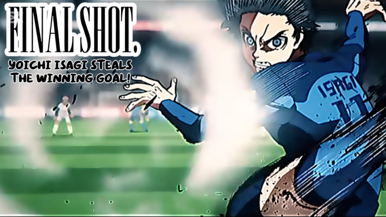 FINAL SHOT. [yoichi isagi winning goal Edit] - YouTube