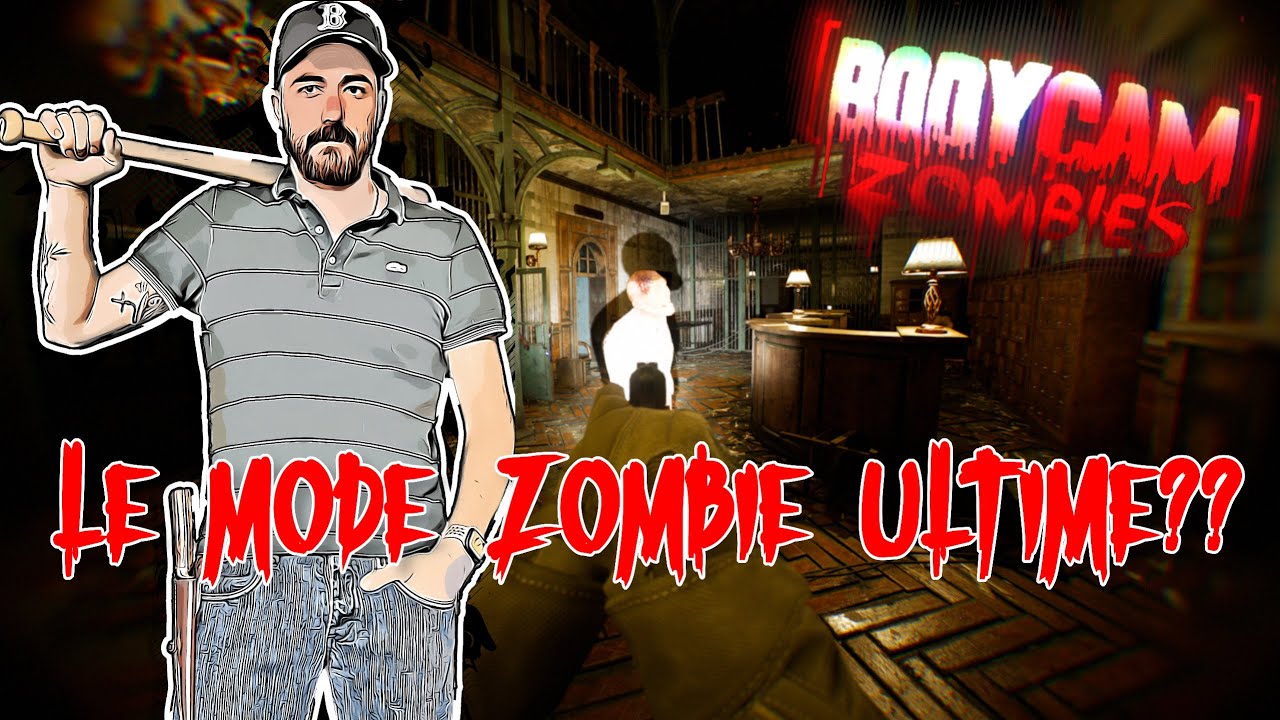 DÉCOUVERTE MODE ZOMBIE BODYCAM! IMMERSIF!!! - YouTube