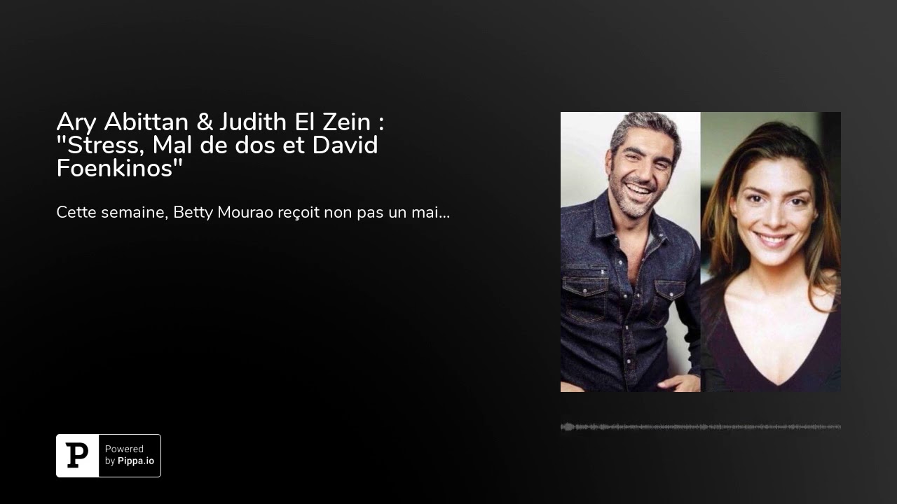 Ary Abittan & Judith El Zein : "Stress, Mal de dos et David Foenkinos ...