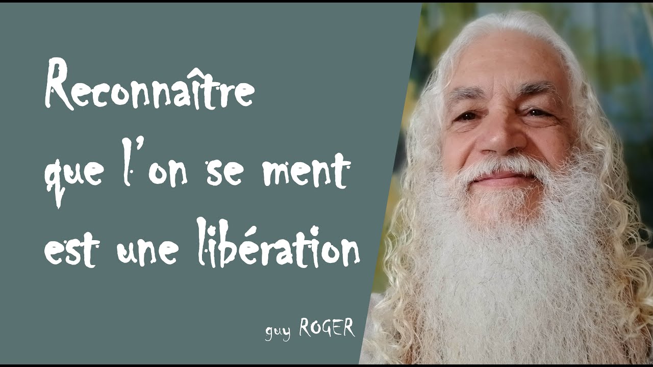 1757 " Reconnaître que l'on se ment est une libération " Guy ROGER ZONE ...